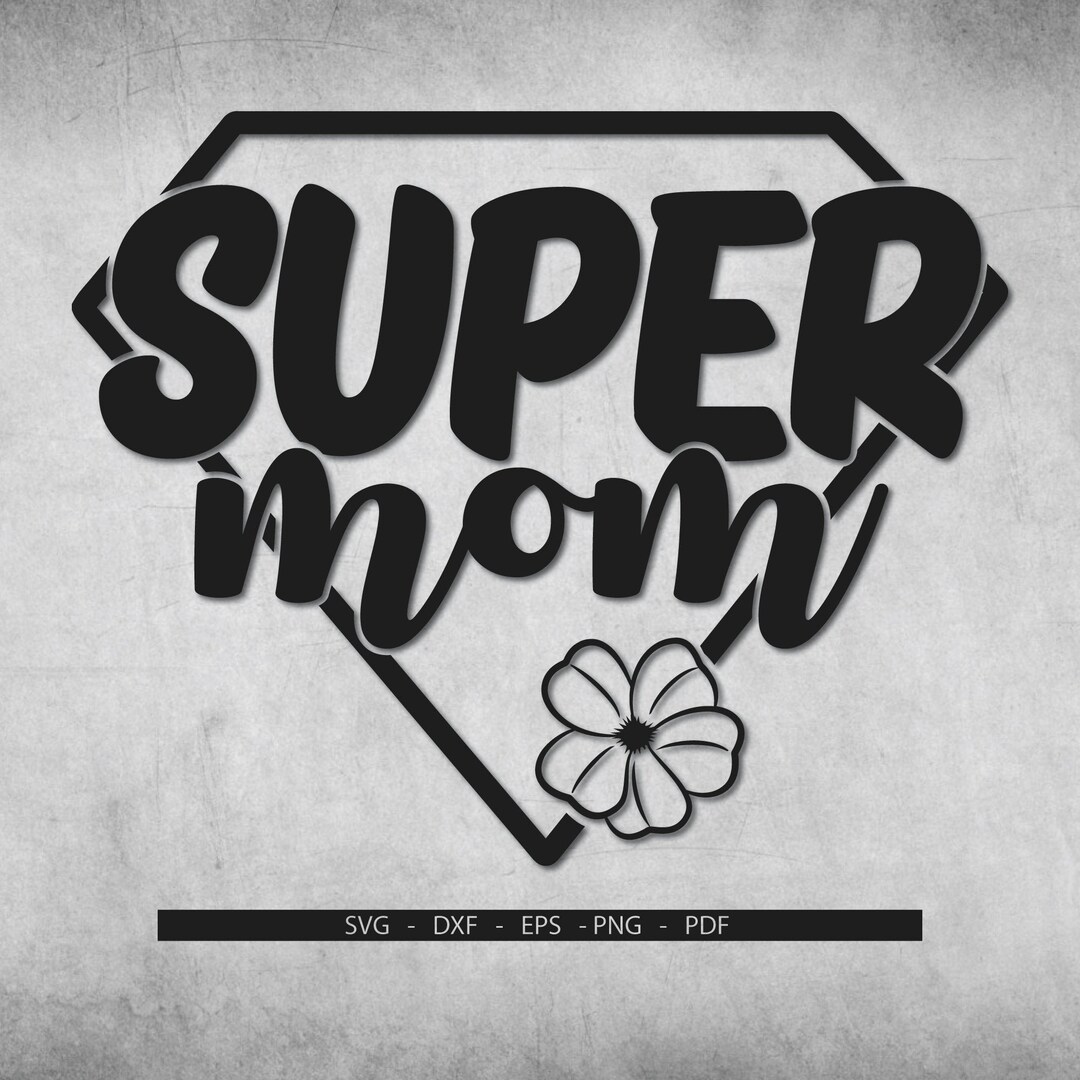 Super Mom SVG, Mom Life Svg, Super Mother Svg, Supermom Svg, Mom Svg ...