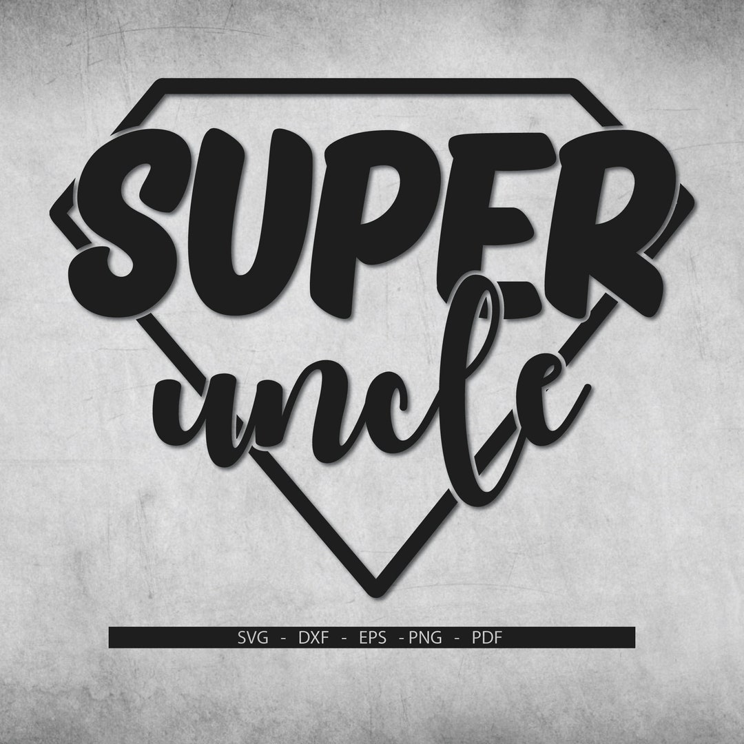 Super Uncle SVG, Uncle Svg, Super Uncle Svg, Superuncle Svg, Uncle ...