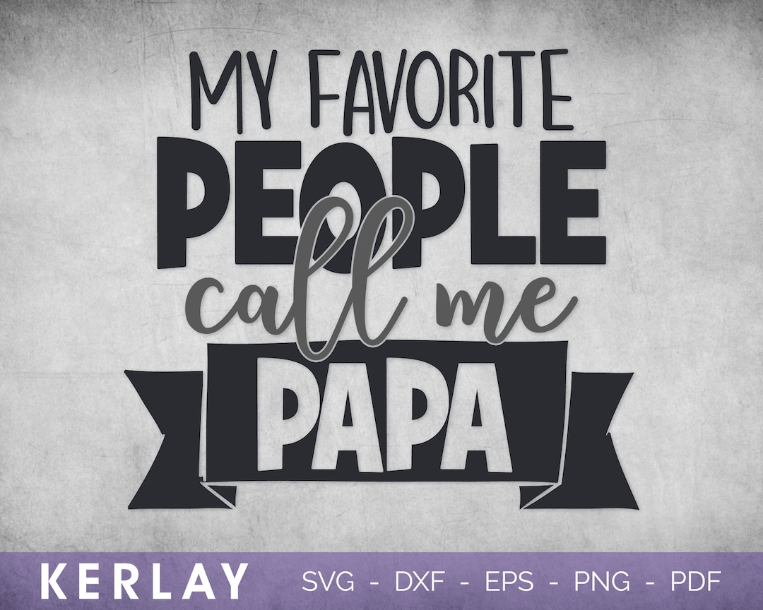 My Favorite People Call Me Papa SVG Instant Download Commercial Use ...