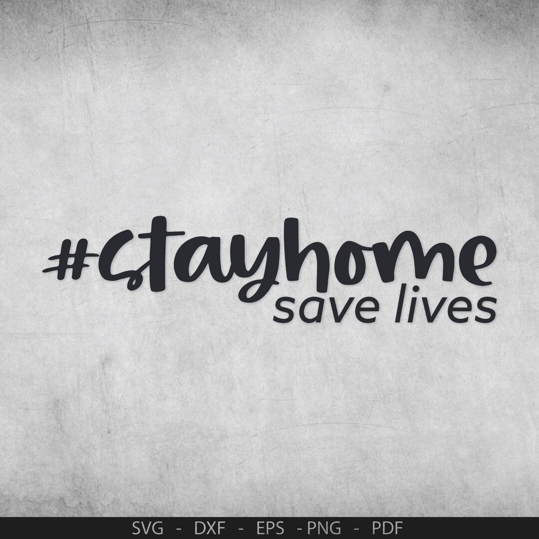 Stay Home Save Lives SVG, Quarantine Svg, Social Distancing Svg, Stay ...