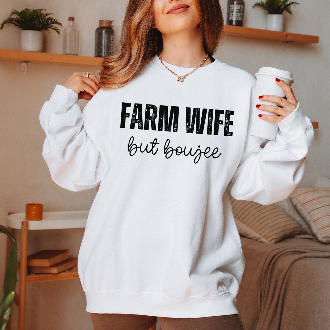 Farm Wife but Boujee Sweatshirt, Farmer's Wife Shirt, Harvest ...