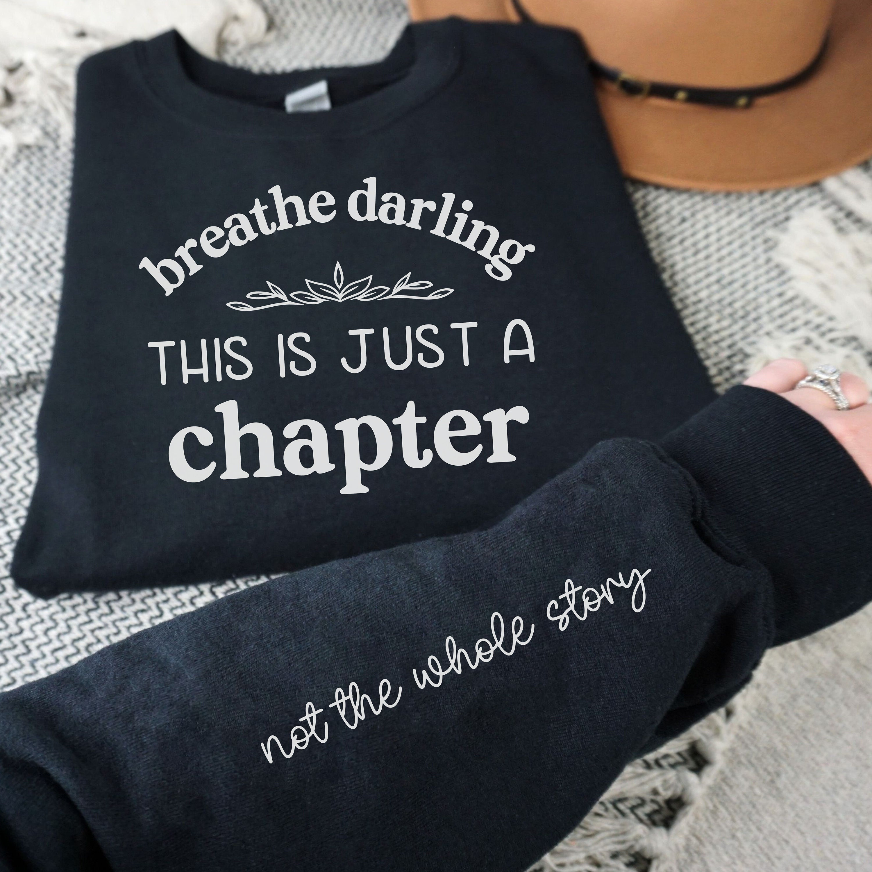Breathe Darling This is Just A Chapter Not the Whole Story Sweatshirt ...