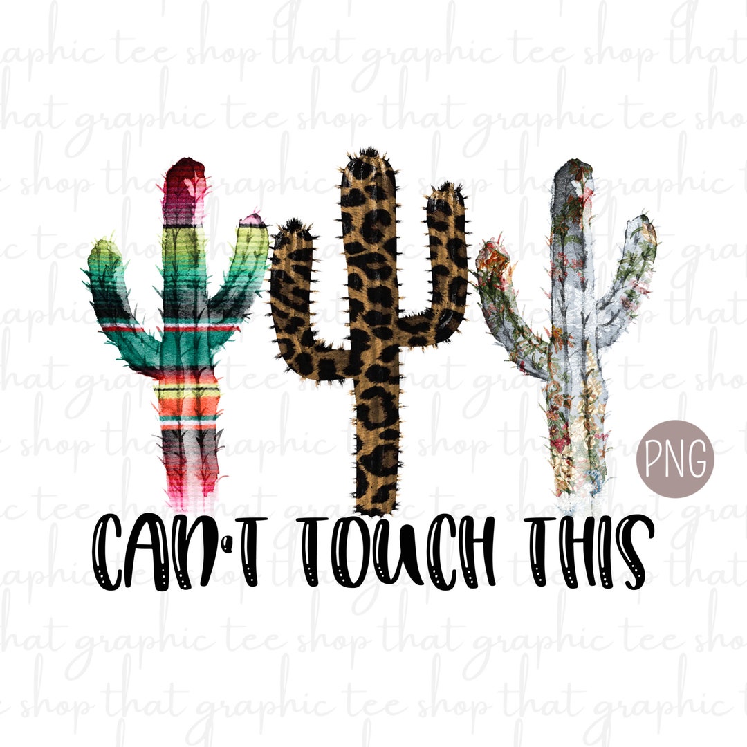 Can’t Touch This Cactus PNG Digital Download Best Seller Graphic - Etsy