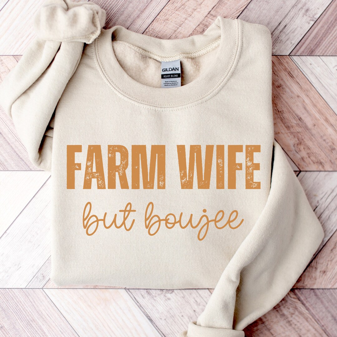 Farm Wife but Boujee Sweatshirt, Farmer's Wife Shirt, Harvest ...