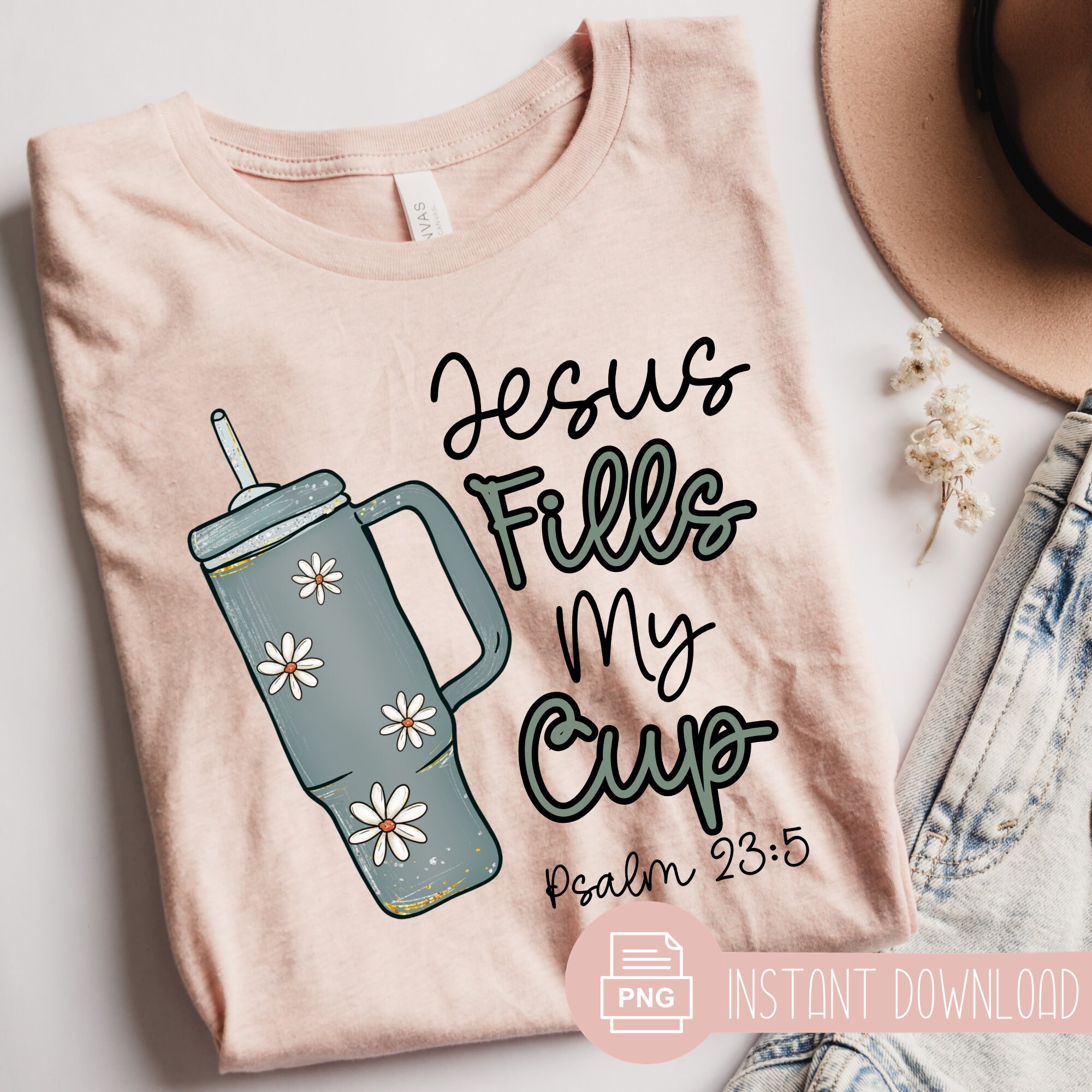 Jesus Fills My Cup PNG Bundle, Psalm 23:5 Digital Download, Faith ...