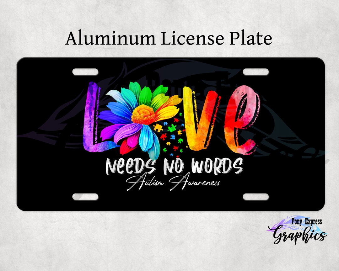 Autism Awareness Front License Plate, Love Needs No Words Aluminum ...