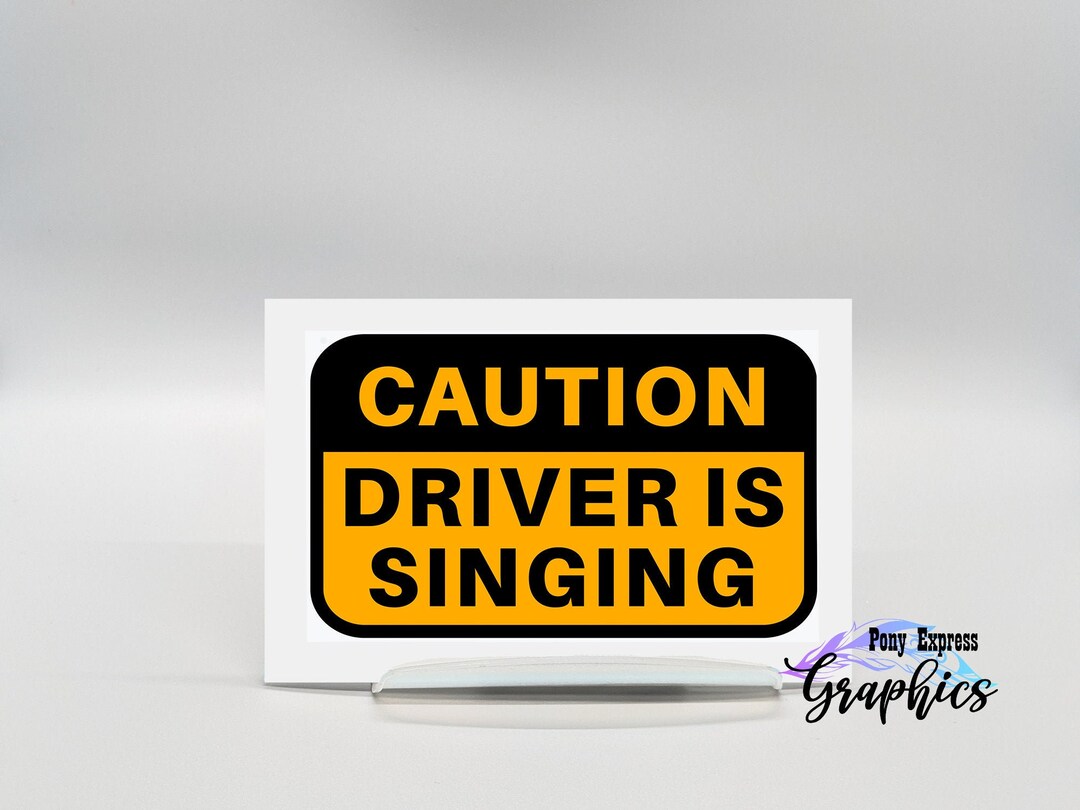 Caution Driver is Singing Sticker, Funny Bumper Sticker, Funny Car ...