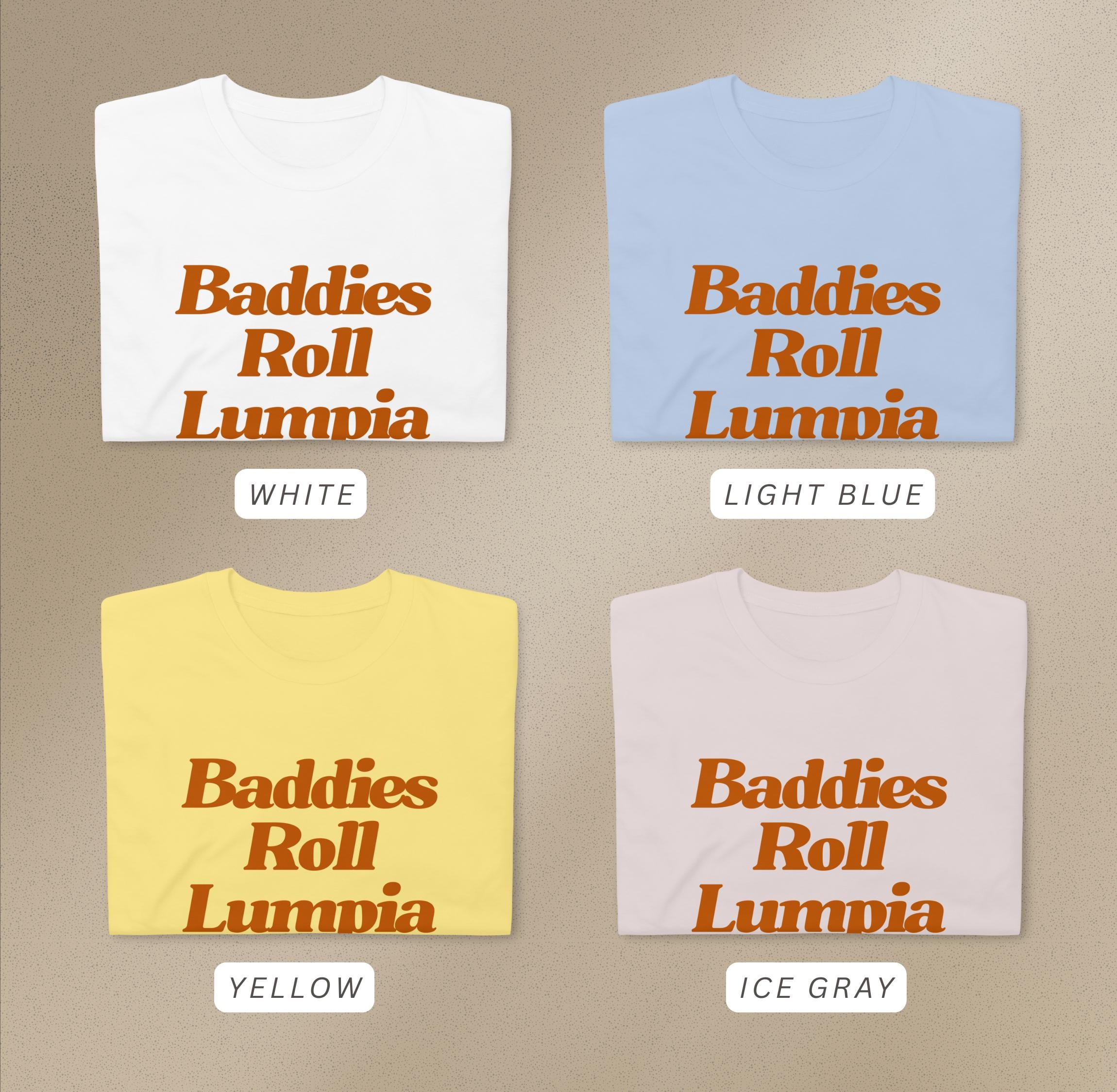 Lumpia Baddies Filipino Shirt - Proud Pinoy Foodie Tee Philippines T ...