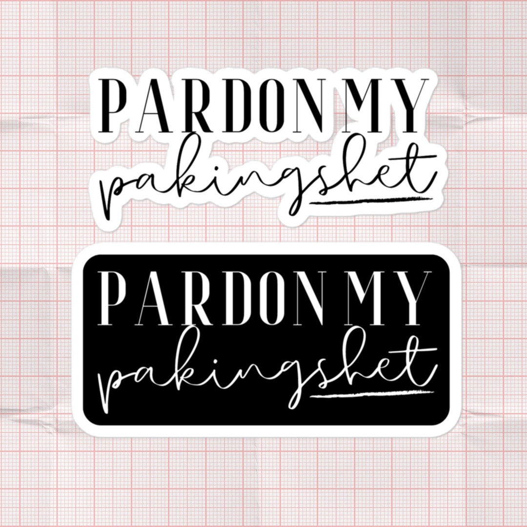 Filipino Stickers Pardon My Pakingshet Funny Tagalog Sticker, Funny ...