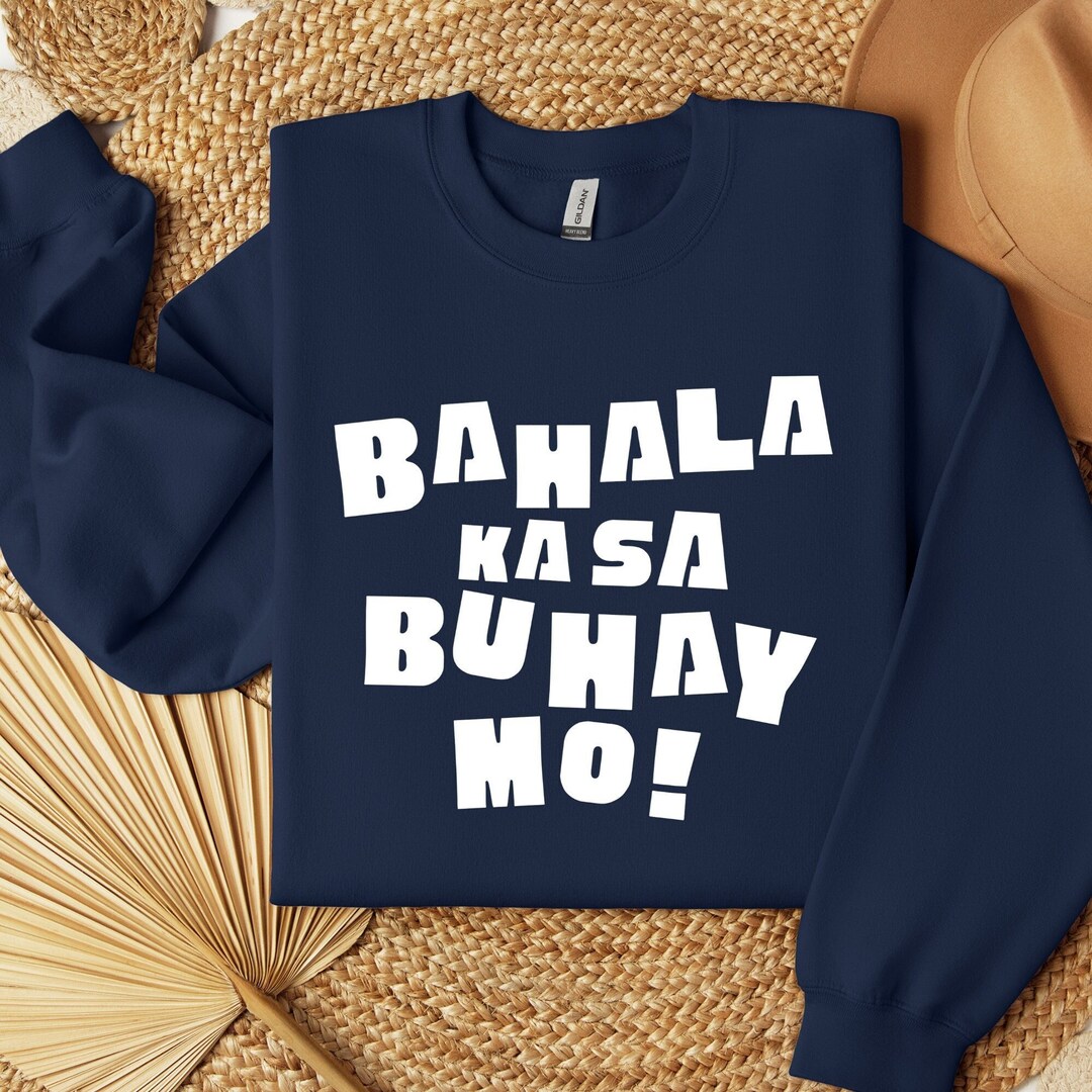 Philippines Bahala Ka Sweatshirt, Personalized Filipino Gifts, Proud ...