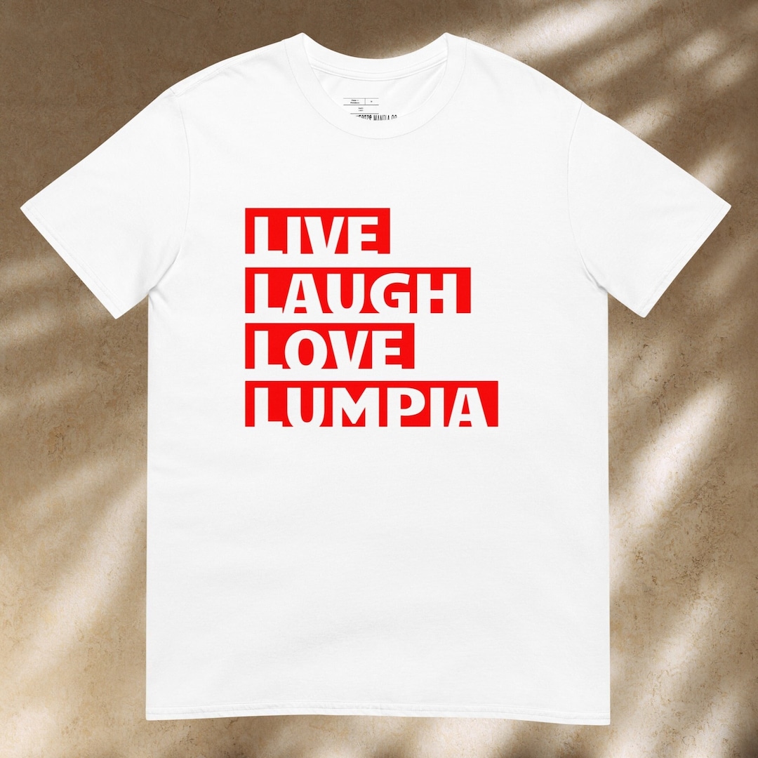 Love Lumpia Filipino Shirt - Pinoy Pride Foodie Tee Philippines T-shirt ...