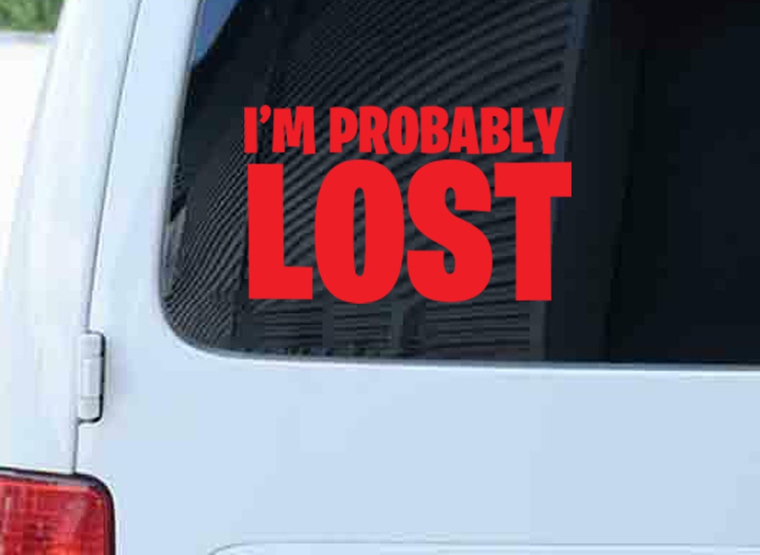 I'm Probably Lost Funny Driving 7-year-vinyl Car Decal Sticker Laptop ...