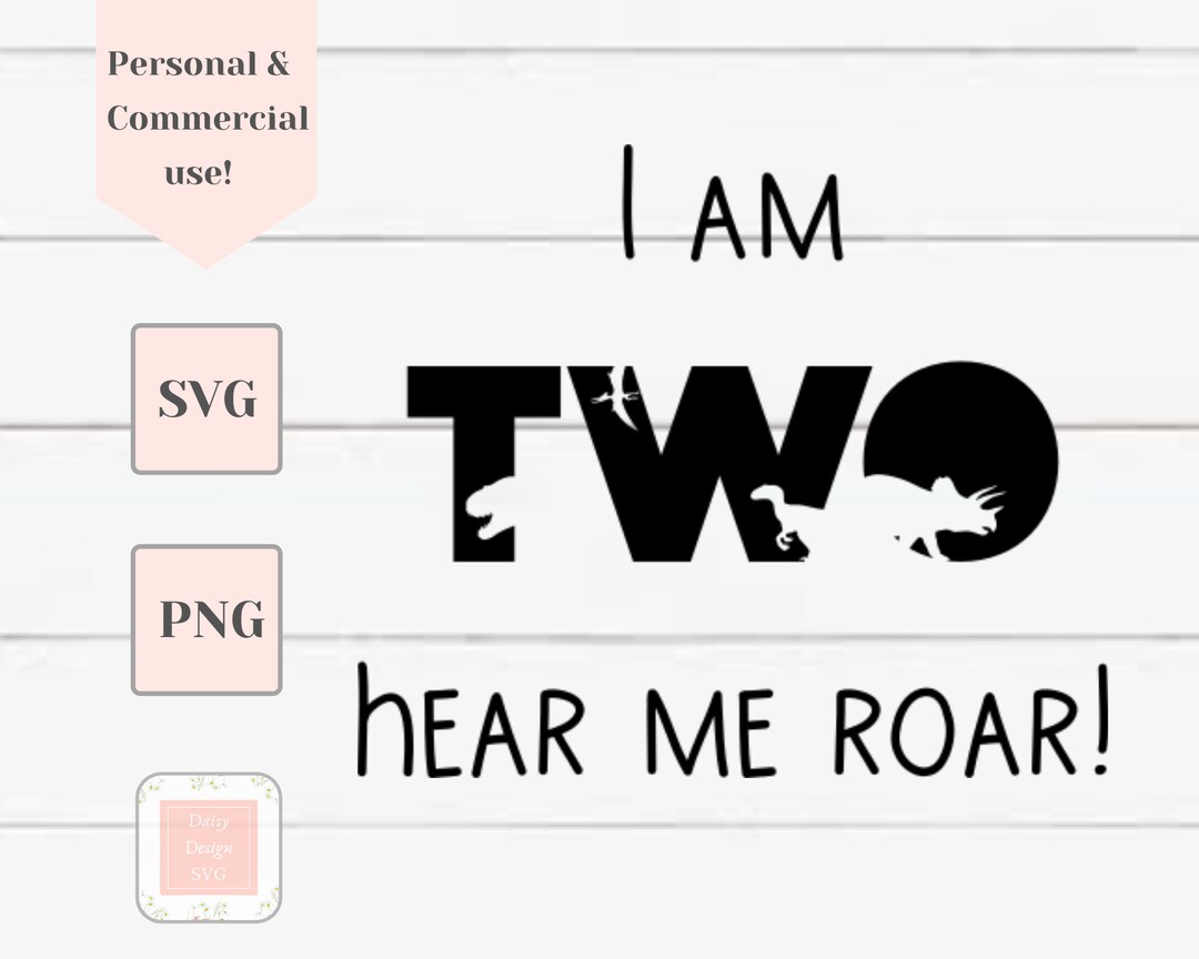 I Am Two Hear Me Roar Svg, Second Birthday Svg, Two Year Old Svg, Svg ...