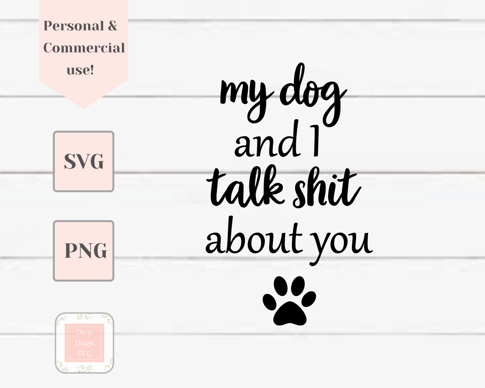 My Dog and I Talk Shit About You Svg, Svg Files for Cricut, Funny Shirt ...
