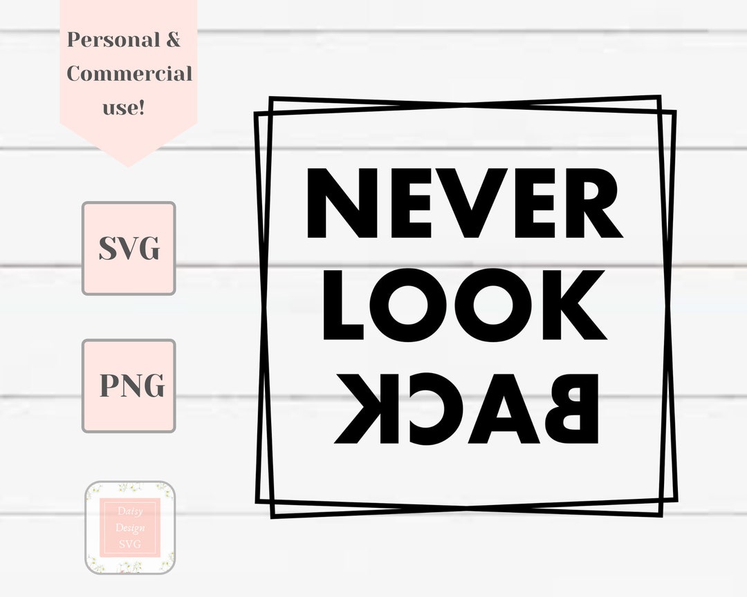 Never Look Back Svg, Inspirational Saying Svg, Svg Files for Cricut ...