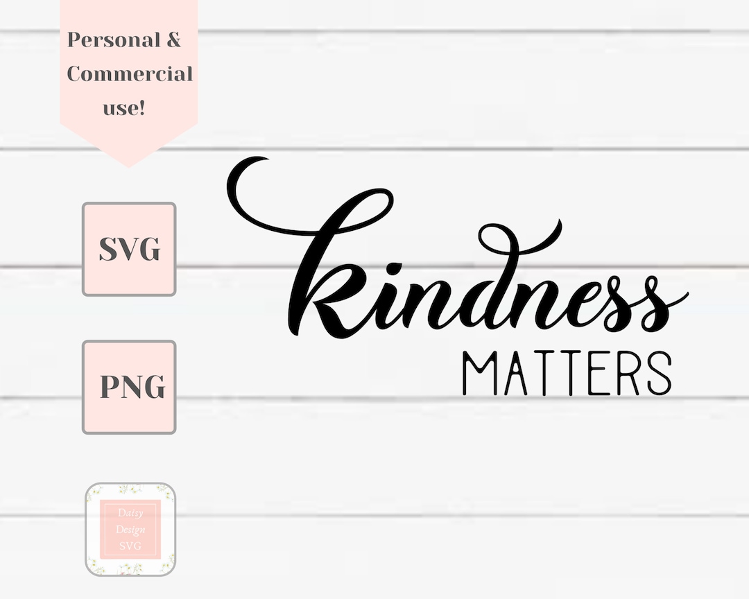 Kindness Matters Svg, Be Kind Svg, Svg Files for Cricut, Inspirational ...