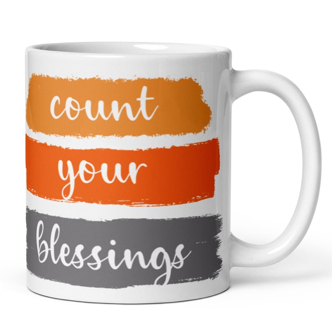 Blessings Mug. Be Thankful Cup. Count Your Blessings White Glossy Mug ...