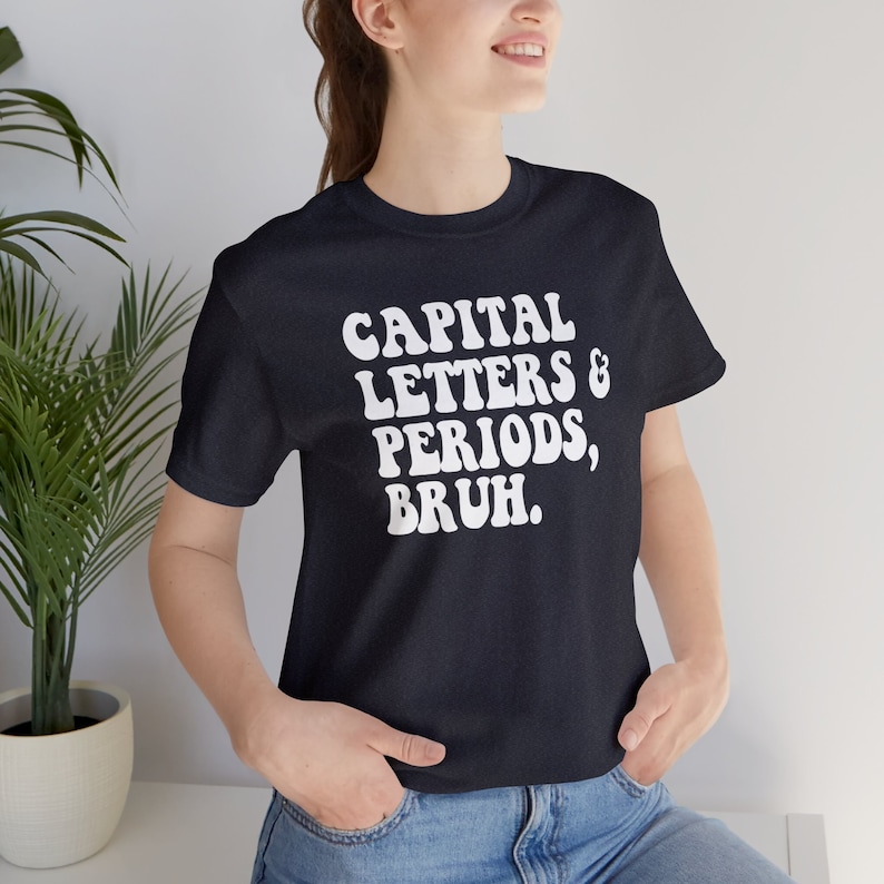 Capital Letters and Periods Bruh Shirt English Teacher Shirt - Etsy