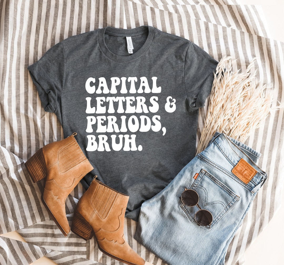 Capital Letters and Periods Bruh Shirt English Teacher Shirt - Etsy
