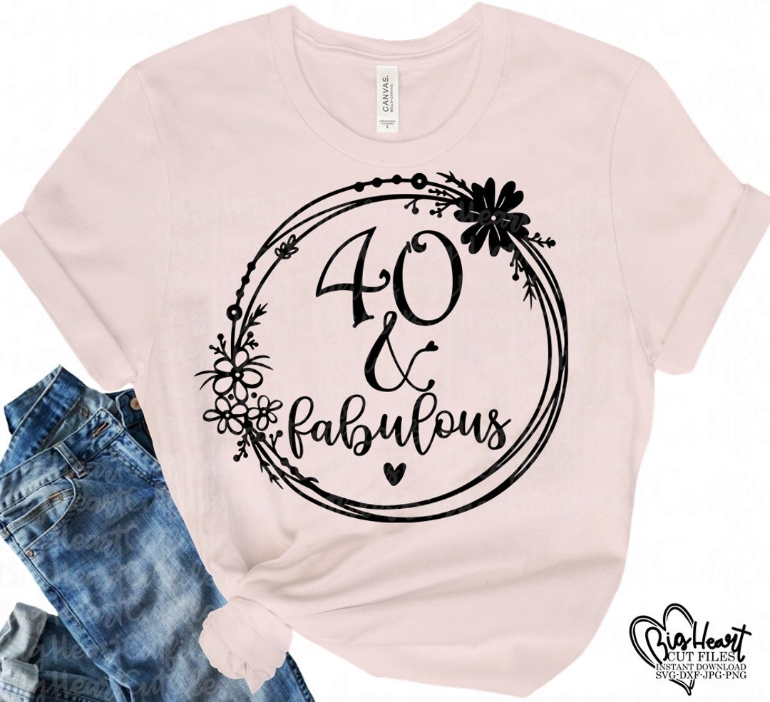 40 and Fabulous Svg Png Jpg dxf 40th Birthday Svg - Etsy