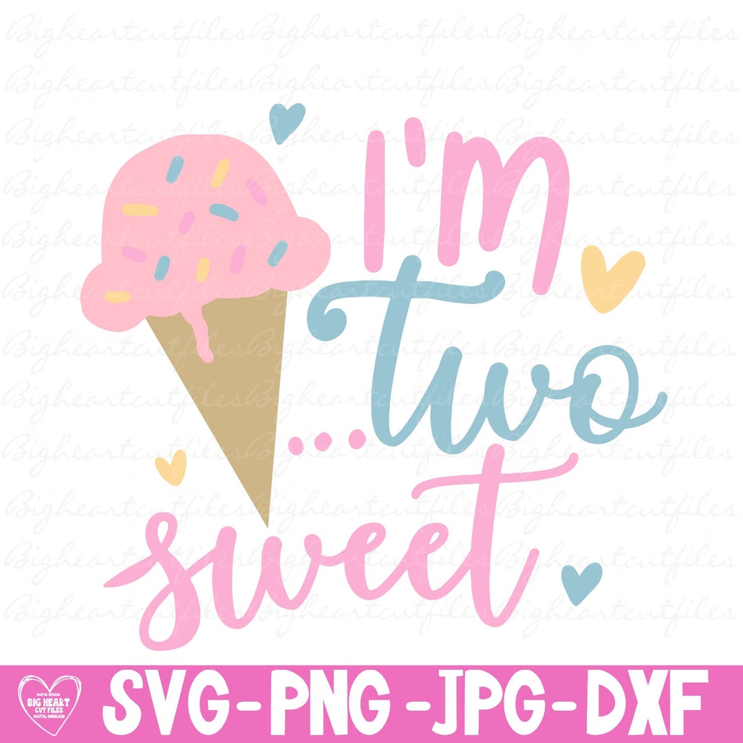 I'm Two Sweet Svg, 2nd Birthday Svg, Png, Jpg, Dxf, 2nd Birthday Girl ...