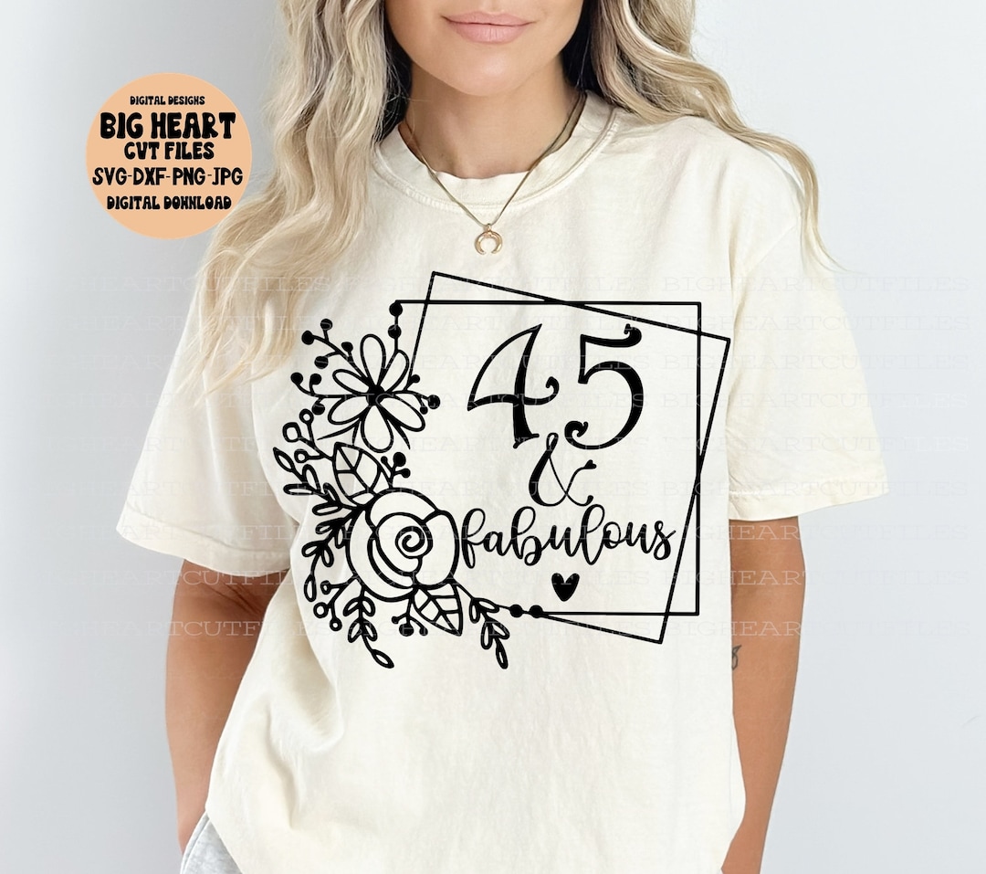 45 and Fabulous Svg, Png, Jpg, Dxf, 45th Birthday Svg, Birhtday Svg, 45 ...