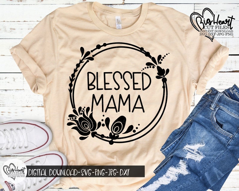 Blessed Mama Svg Png Dxf Mom Svg Sayings Mothers Day Etsy