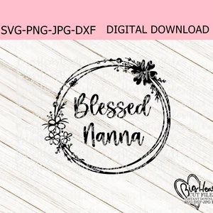 Blessed Nanna Svg, Png, Jpg, Dxf, Nanna Svg Sayings, Grandma Svg, Nanna ...