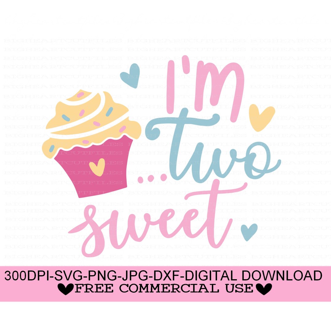 I'm Two Sweet Svg, 2nd Birthday Svg, Png, Jpg, Dxf, 2nd Birthday Girl ...