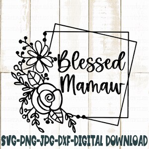 Blessed Mamaw Svg, Png, Jpg, Dxf, Mamaw Svg Sayings, Blessed Mamaw Cut File, Mothers Day Svg ...