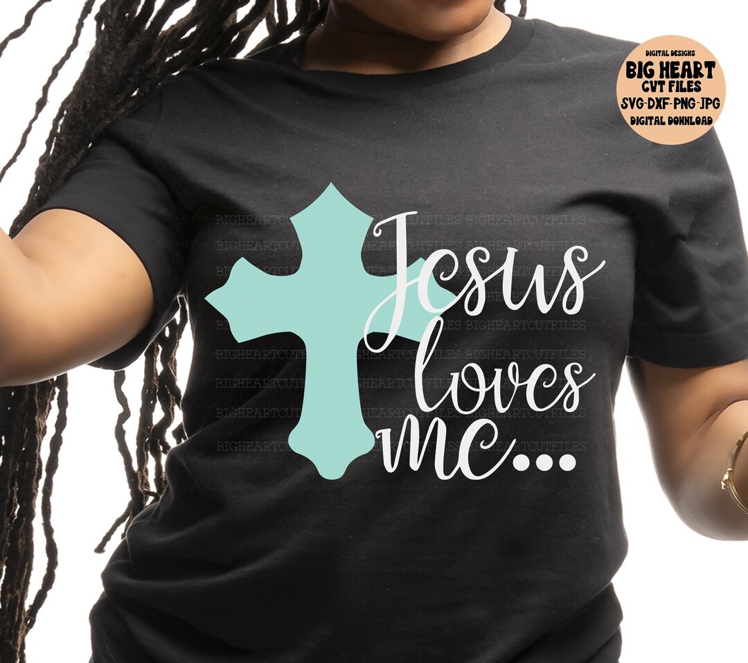 Jesus Loves Me Svg, Png, Jpg, Dxf, Jesus Svg, Faith Svg, Cross Svg ...
