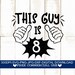 This Guy is 8 Svg, Png, Jpg, Dxf, 8th Birthday Boy Svg, Eighth Birthday ...