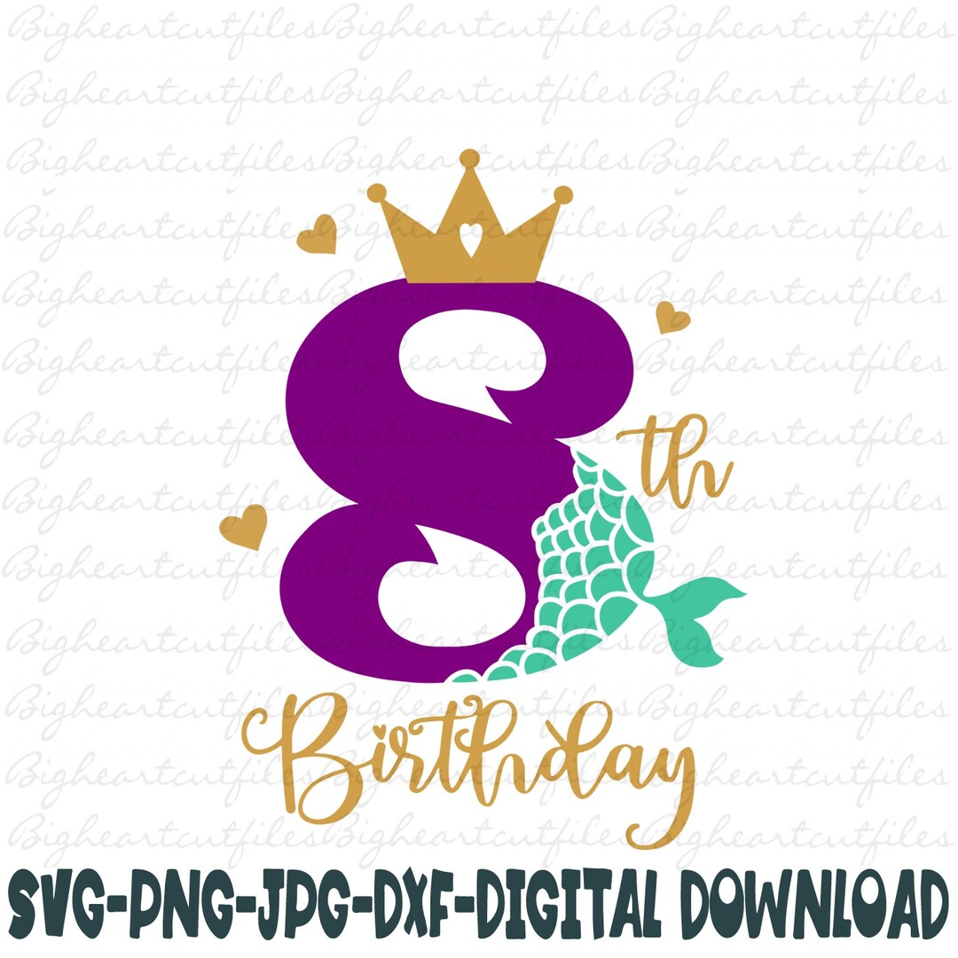 Mermaid 8th Birthday Girl Svg,png,jpg,dxf,mermaid Number With Crown,8th ...