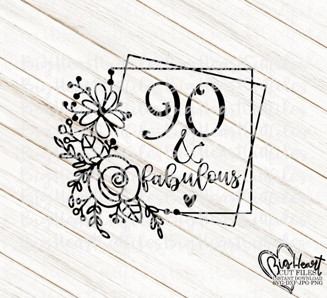 90 and Fabulous Svg Png Jpg dxf 90th Birthday Svg - Etsy