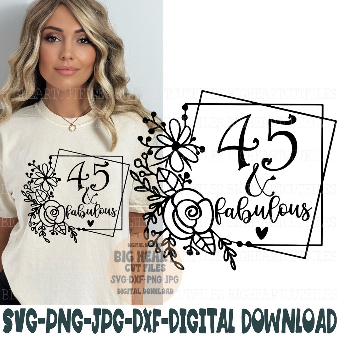 45 and Fabulous Svg Png Jpg Dxf 45th Birthday Svg Silhouette and Cricut ...