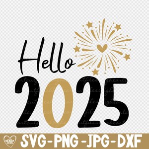 Hello 2025 Svg Png Jpg Dxf New Year Silhouette and Cricut Cut File ...