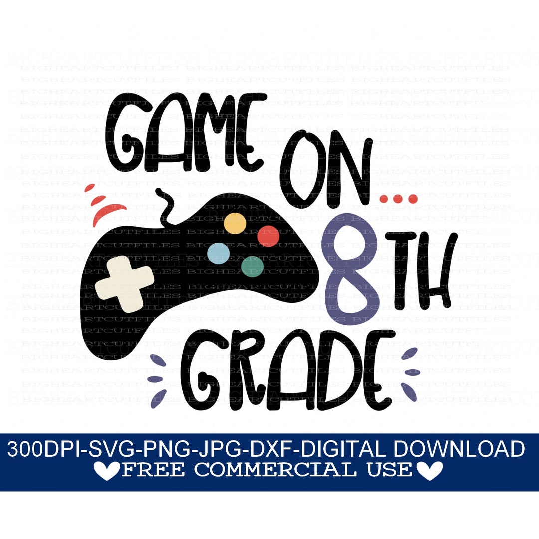 Game on 8th Grade Svg Png Jpg Dxf Eighth Grade Svg 8th - Etsy
