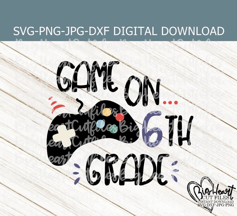 Game on 6th Grade Svg Png Jpg Dxf Sixth Grade Svg 6th - Etsy