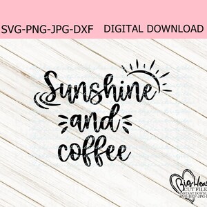 Sunshine and Coffee Svg, Png, Jpg, Dxf, Summer Svg, Summer Quote Svg ...
