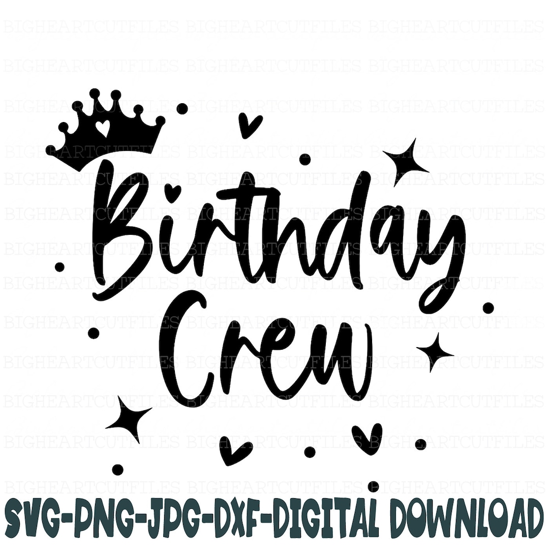 Birthday Crew Svg Png Jpg Dxf Birthday Party Svg, Happy Birthday Svg ...