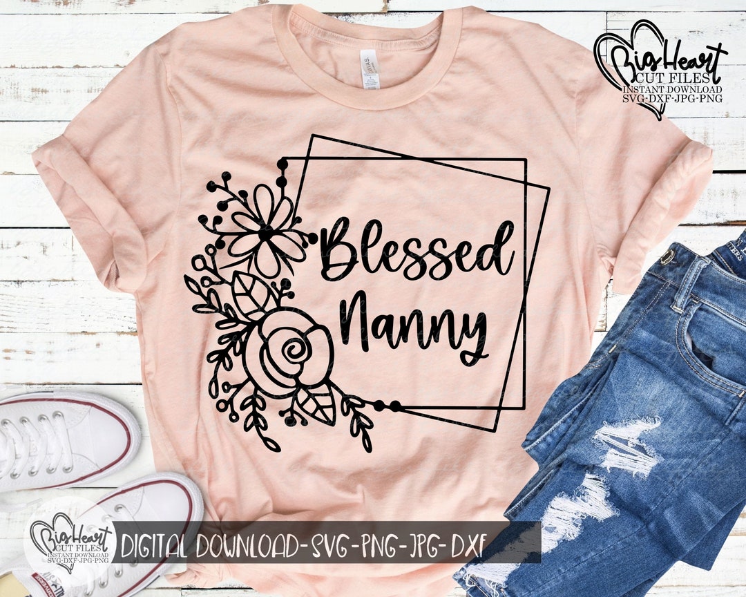 Blessed Nanny Svg Png Jpg Dxf Nanny Svg Sayings Nanny - Etsy