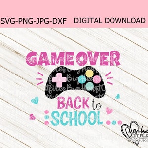 Game Over Back to School Svg, Png, Jpg, Dxf, First Day of School Svg ...