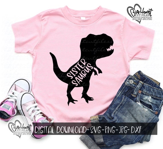 Sister Saurus Svg Png Jpg Dxf T-rex Dinosaur Svg Dinosaur | Etsy