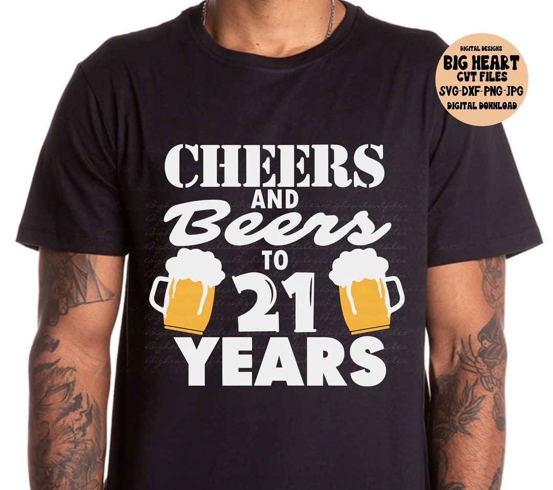 Cheers And Beers To 21 Years Svg Png Dxf 21st Birthday Etsy