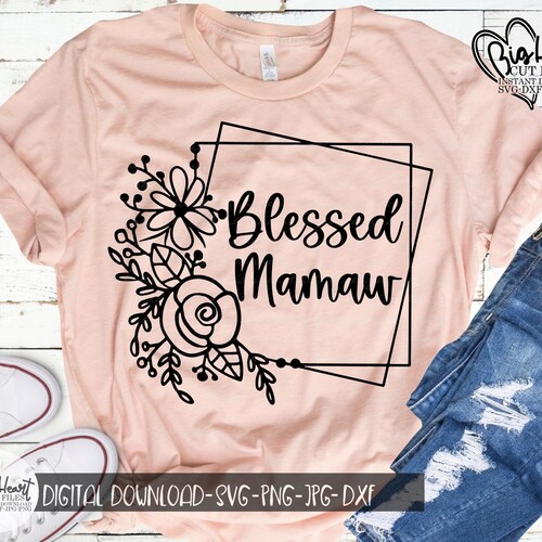 Blessed Mamaw Svg Png Jpg Dxf Mamaw Svg Sayings Blessed - Etsy