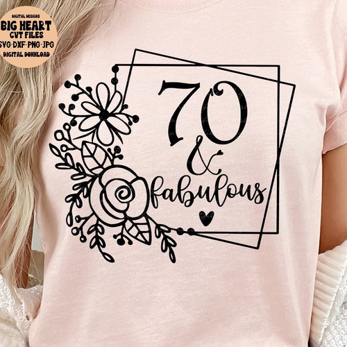 70 And Fabulous Svg Png Dxf 70th Birthday Svg Etsy