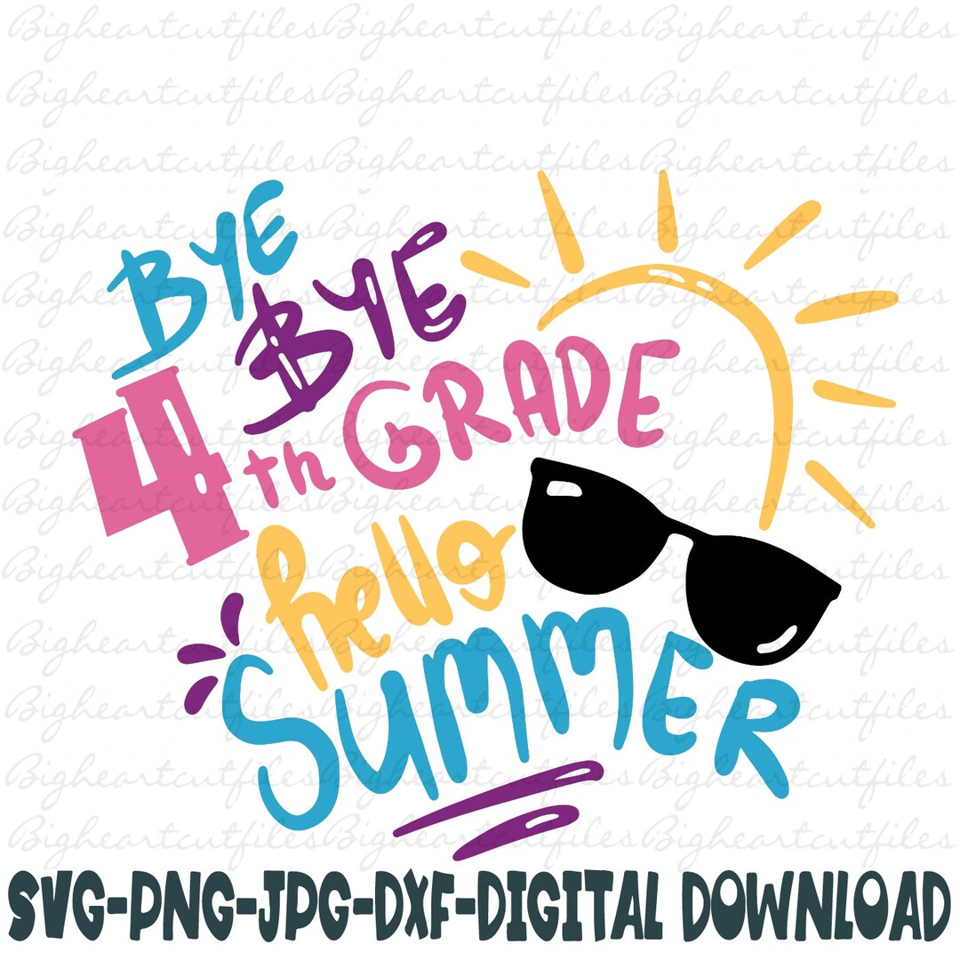 Bye Bye 4th Grade Hello Summer Svg, Png, Jpg, Dxf, Summer Svg, Vacation ...