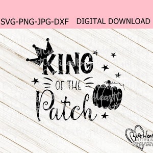 King of the Patch Svg, Png, Jpg, Dxf, Pumpkin Patch Fall Svg, Pumpkin ...