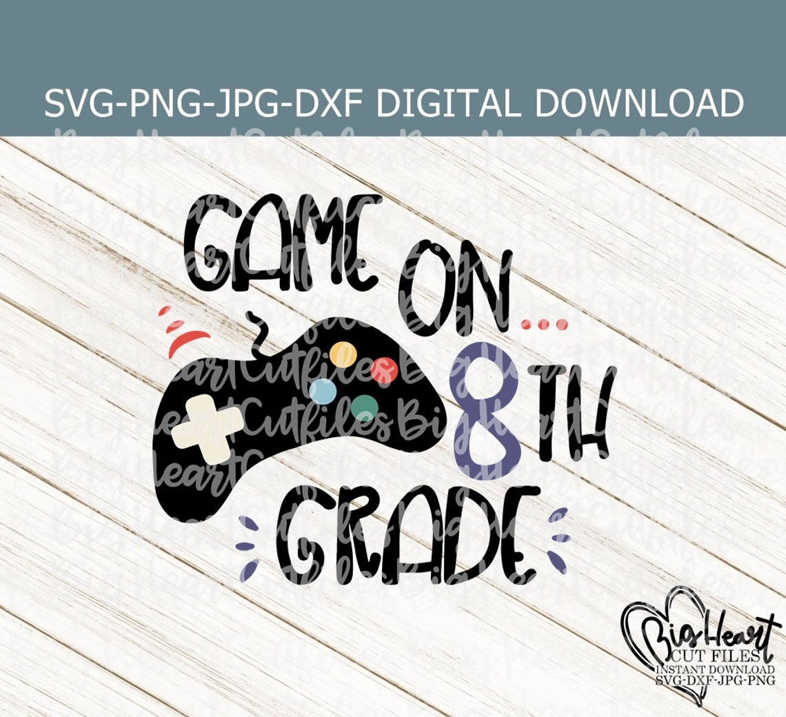 Game on 8th Grade Svg Png Jpg Dxf Eighth Grade Svg 8th - Etsy