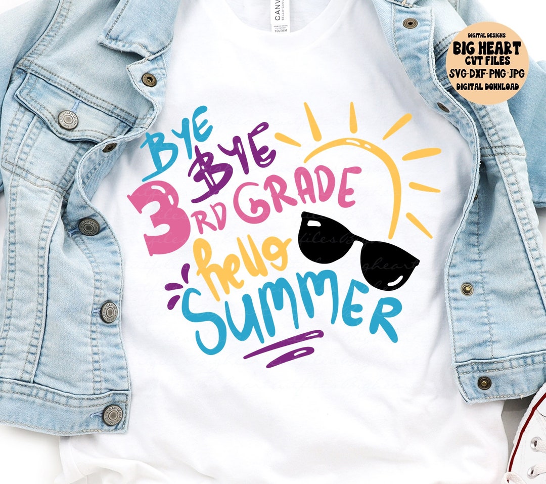 Bye Bye 3rd Grade Hello Summer Svg, Png, Jpg, Dxf, Summer Svg, Vacation ...